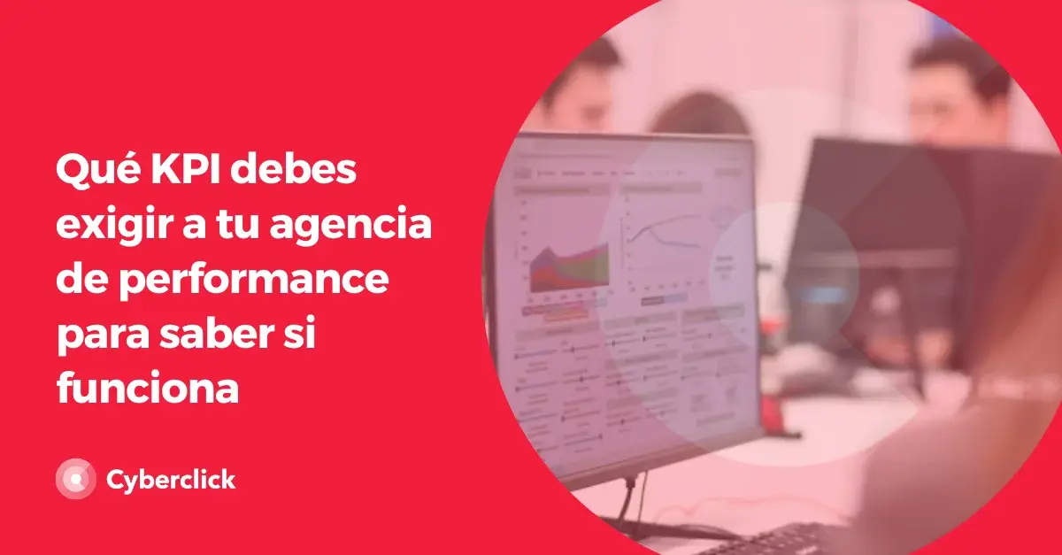 Qué KPI debes exigir a tu agencia de performance para saber si funciona